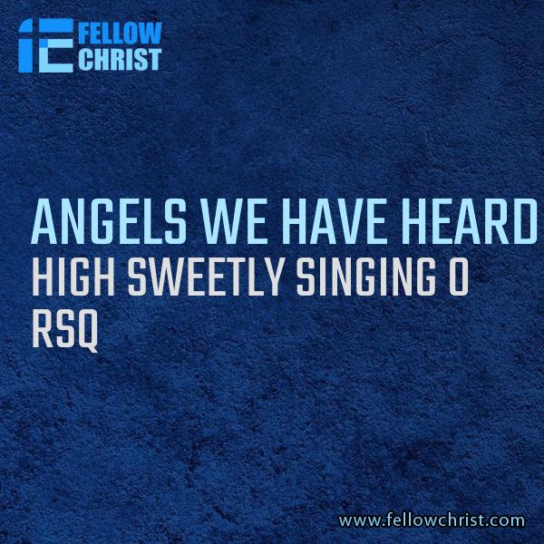 Gloria, in excelsis Deo Gloria, Angels we have heard on high